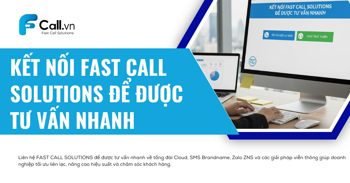 Kết Nối FAST CALL SOLUTIONS Để Được Tư Vấn Nhanh